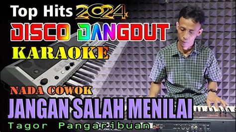 Jangan Salah Menilai Tagor Pangaribuan Karaoke Nada Cowok Disco