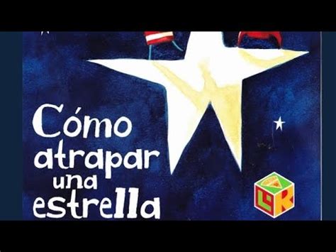 Cuento Como Atrapar Una Estrella Youtube