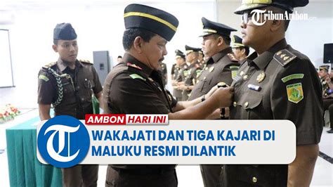 Wakajati Dan Tiga Kajari Di Maluku Resmi Dilantik YouTube