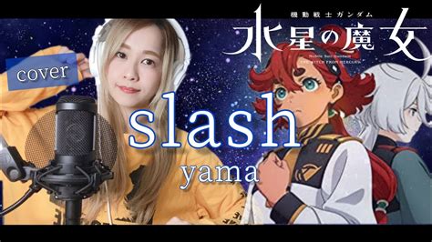 Slash Yama Covered By Season Op Youtube