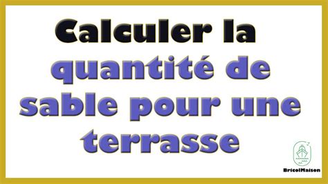 Comment calculer la quantité de sable pour une terrasse YouTube