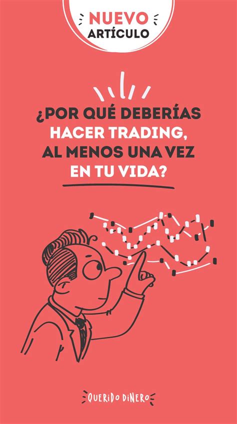 Por qué deberías hacer trading al menos una vez en tu vida