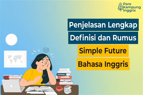 Penjelasan Lengkap Definisi Dan Rumus Simple Future