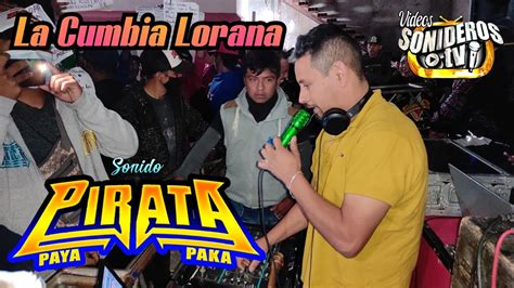 La Cumbia Lorana 2022 Sonido Pirata En Chiepetepec Guerrero 01 De