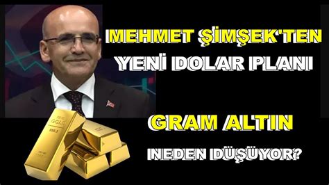 Dikkat Mehmet Şimşek ten yeni Dolar Planı Gram Altın Neden Düşüyor