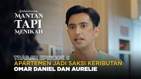 Mantan Tapi Menikah Trailer Episode 6 Aurélie Moeremans Omar
