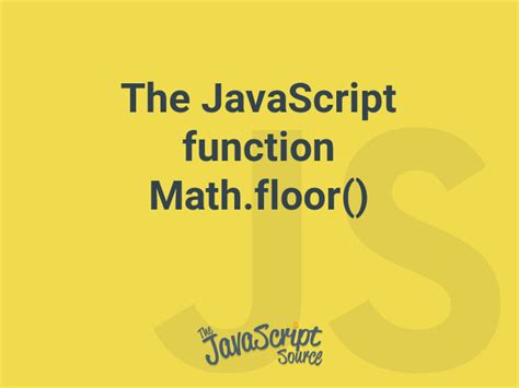 the javascript function math floor javascriptsource