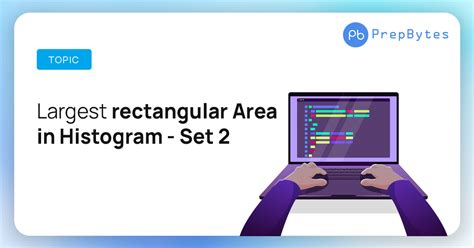 largest rectangular area in histogram set 2 prepbytes blog