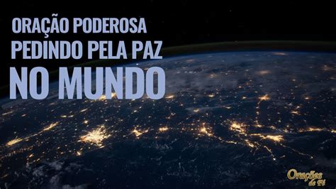 Ora O Poderosa Pedindo Pela Paz No Mundo Youtube