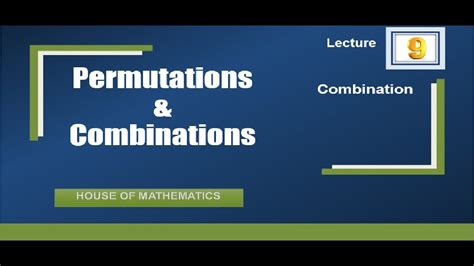 lecture 9 permutations and combinations combinations youtube
