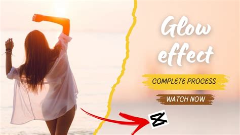 Capcut Cinematic Glow Effect Tutorial Viral Reels Video Glow Effect