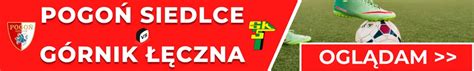 Transmisja Pogoń Siedlce Górnik Łęczna za darmo Gdzie oglądać 28 02 23