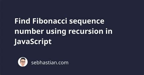 find fibonacci sequence number using recursion in javascript sebhastian