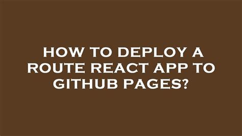 How To Deploy A Route React App To Github Pages Youtube