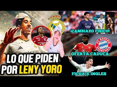 OFERTA Que DEBE HACER El MADRID Por LENY YORO CAMBIO FISICO ARDA