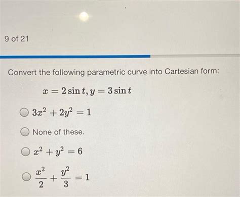 solved 9 of 21 convert the following parametric curve into
