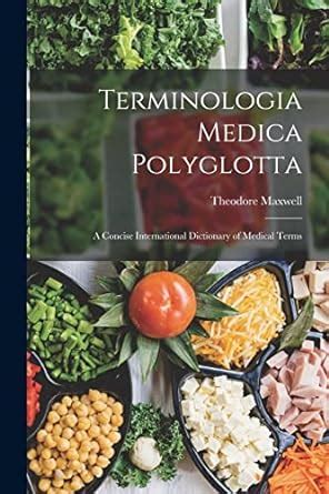 Terminologia Medica Polyglotta A Concise International Dictionary Of