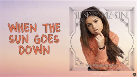 Selena Gomez The Scene When The Sun Goes Down Lyric Video Hd