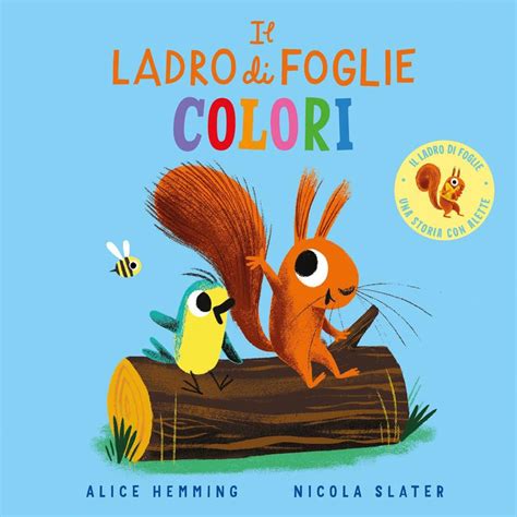 Il Ladro Di Foglie Colori Ediz A Colori Primi Libri Hemming