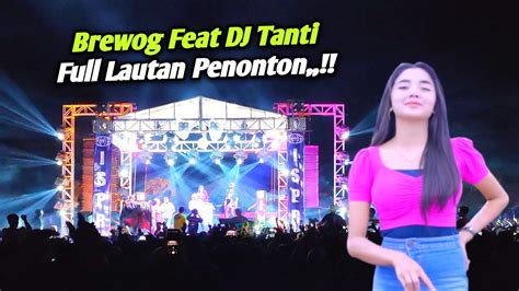 Brewog Live Dj Tanti Full Banjir Penonton YouTube