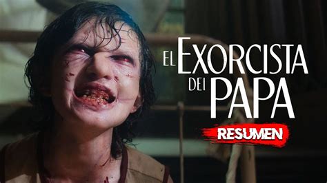 EL EXORCISTA DEL PAPA RESUMEN En 10 Minutos YouTube