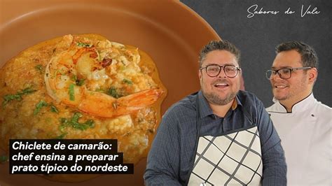 Chiclete de camarão chef ensina a preparar prato típico do nordeste