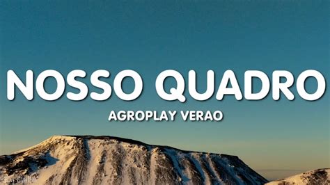 Agroplay Ver O Nosso Quadro Ft Ana Castela Letra Lyrics Youtube