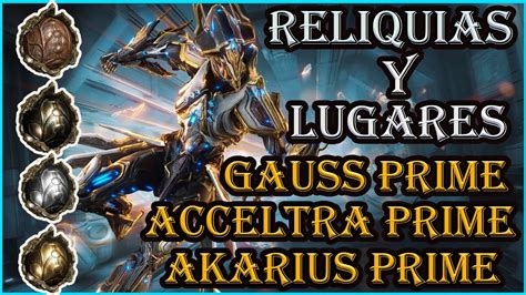 WARFRAME DONDE CONSEGUIR A GAUSS PRIME ACCELTRA PRIME AKARIUS PRIME