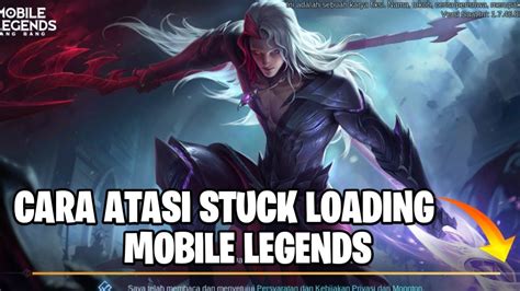 Work Cara Mengatasi Stuck Loading Mobile Legends How To Fix