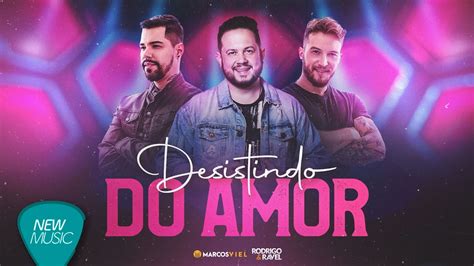 Marcos Viel Desistindo Do Amor Rodrigo E Ravel Clipe Oficial YouTube
