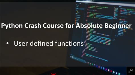 python crash course for absolute beginner 4 user defined functions youtube