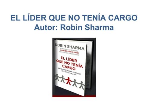 El líder que no tenía cargo Robin Sharma PPT