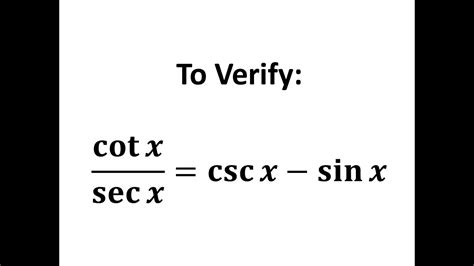 verify cot x sec x csc x sin x youtube