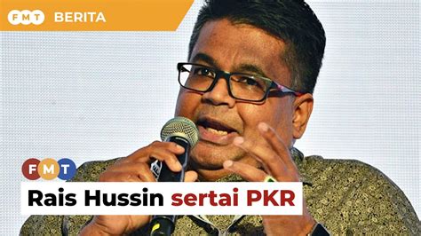Bekas Pengasas Bersama Bersatu Rais Hussin Sertai PKR YouTube