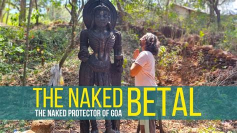 The Naked Betals Of Goa Protect The Villages Nagdo Betal Loliem