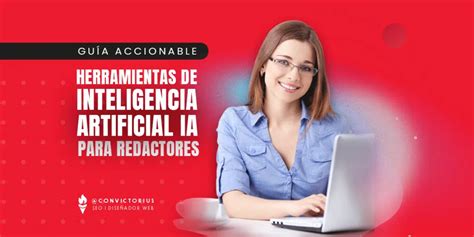 Las Mejores Herramientas IA Para Redactores 2024 Convictorius