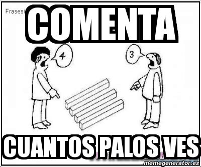 Meme Personalizado Comenta Cuantos Palos Ves 2806229