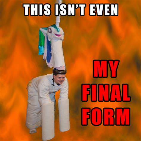 This Isn T Even My Final Form This Isn T Even My Final Form Know