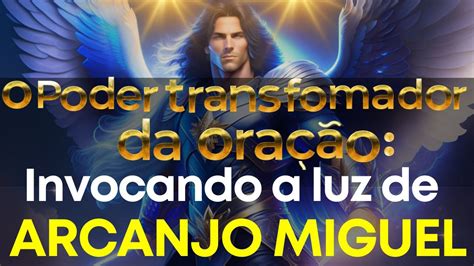 VEJA A Oração do Arcanjo Miguel Proteção Força e Orientação Divina