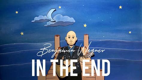 Benjamin Wagner In The End YouTube