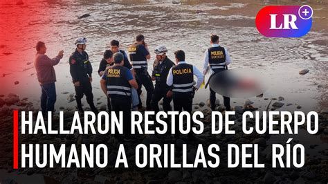 PNP halló restos de cuerpo humano a orillas del río Rímac en El