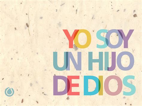 Yo Soy Un Hijo De Dios God Loves Me God Loves You Dear God