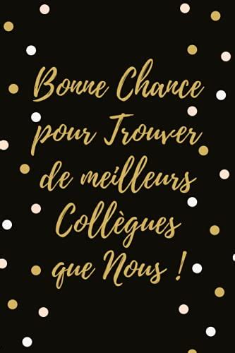Bonne Chance Pour Trouver De Meilleurs Collègues Que Nous Journal