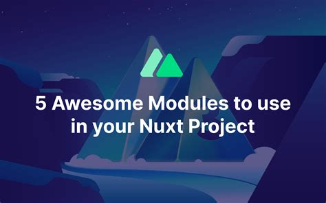 5 Awesome Modules To Use In Your Nuxt Project Vue School Articles