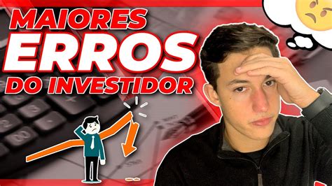 OS 8 MAIORES ERROS DO INVESTIDOR YouTube