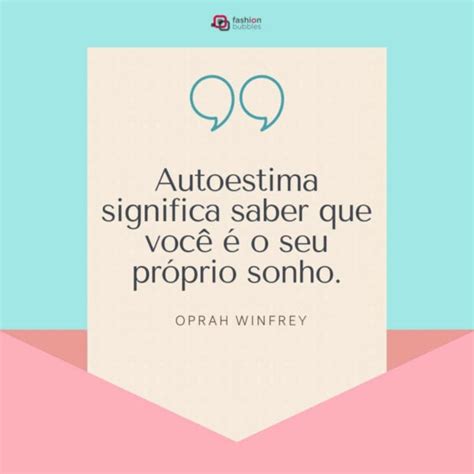 Frases de autoestima 35 mensagens para exercer o amor próprio
