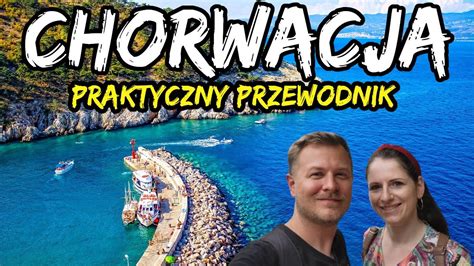CHORWACJA Jak dojechać Co zabrać Co zwiedzić Praktyczny