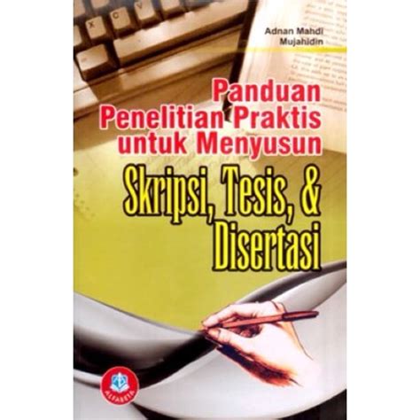Jual Panduan Penelitian Praktis Untuk Menyusun Skripsi Tesis Dan