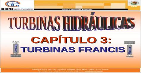 CAPÍTULO 3 TURBINAS FRANCIS DEFINICIÓN DE TURBINA FRANCIS Son