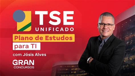 Concurso TSE Unificado Plano de Estudos para TI Jósis Alves YouTube
